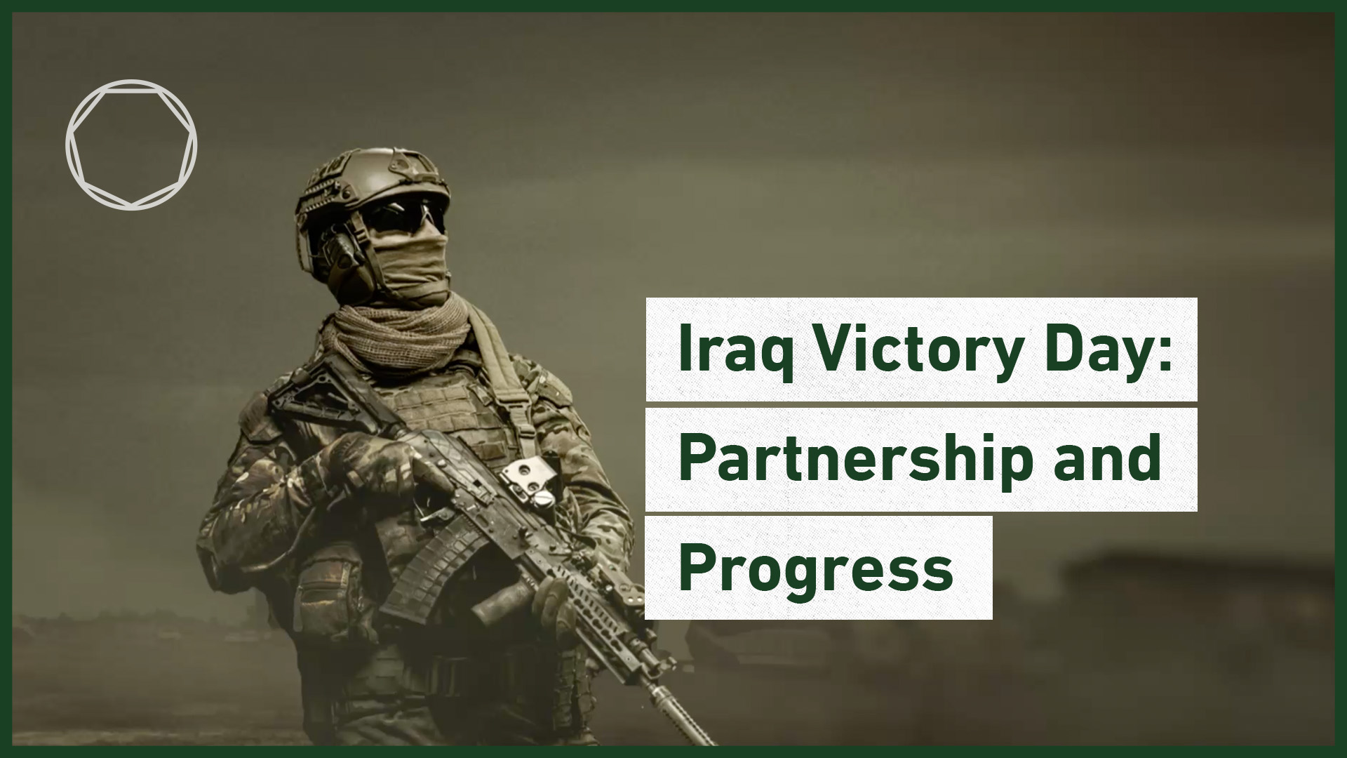Iraq Victory Day🇮🇶 : Partnership and Progress